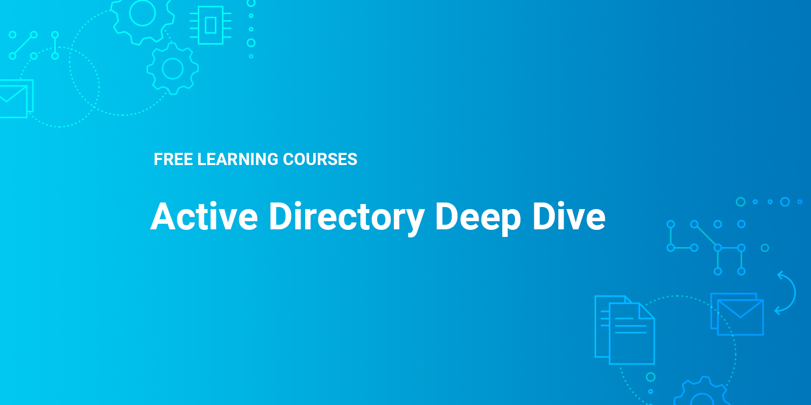 Active Directory Deep Dive – Free video tutorials Active Directory Deep Dive – Free video tutorials